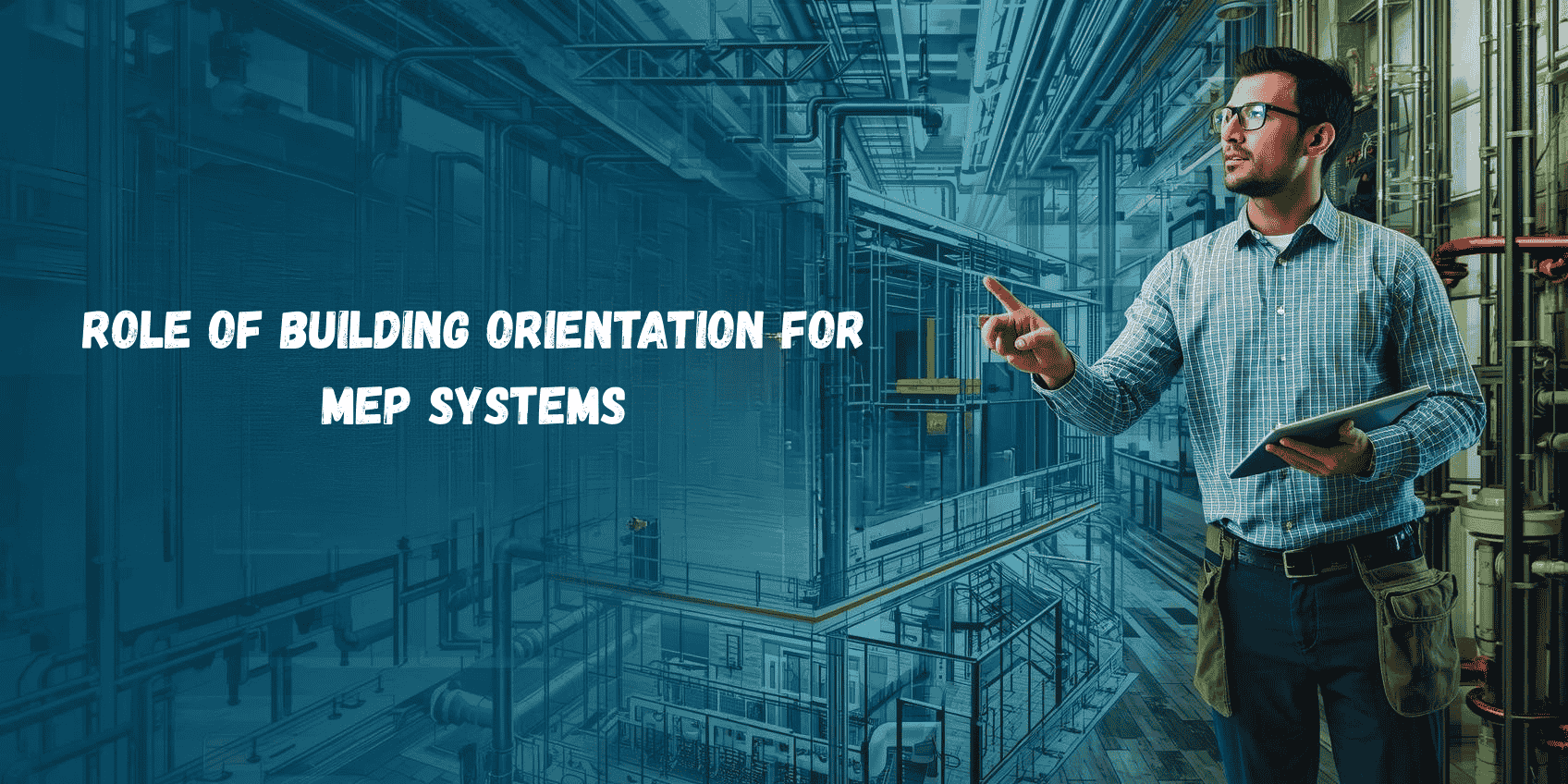 How Does Building Orientation Affect MEP Systems?